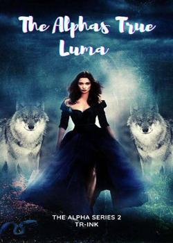 Alpha's True Luna Novel Read Free Online, by TR-INK | Best Werewolf ...